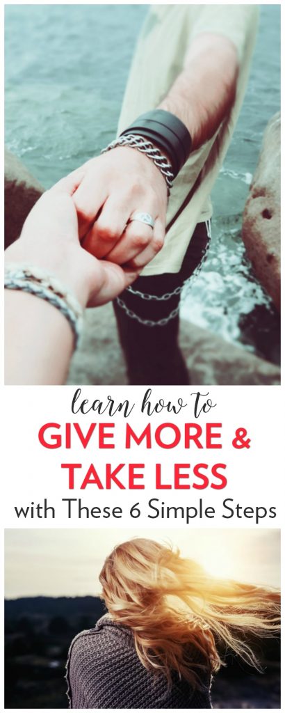 How to Stop Being a Taker and Give More in Six Simple Steps - Kristen ...