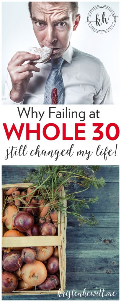 Why Failing at Whole 30 Still Changed My Life - Kristen Hewitt